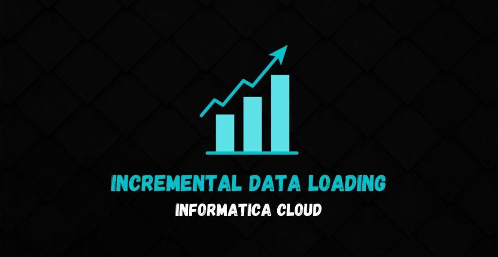Incremental Data Loading in Informatica Cloud (IICS) - ThinkETL Incremental Data Loading in Informatica Cloud (IICS) - ThinkETL