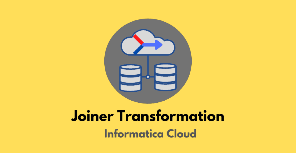 Joiner Transformation in Informatica Cloud (IICS) - ThinkETL