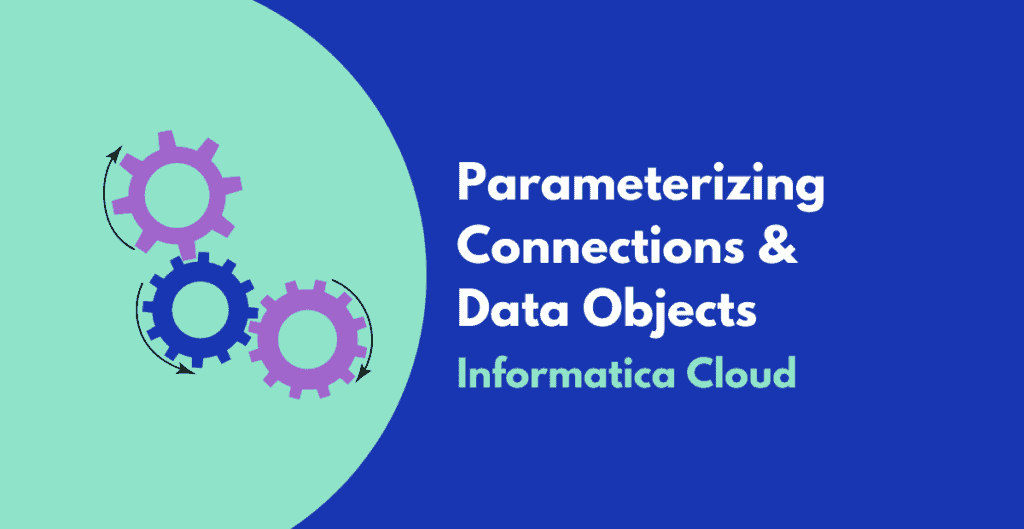 How To Parameterize Source And Target Connections In Informatica Cloud Iics Thinketl