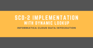 HOW TO: Implement SCD Type-2 using Dynamic Lookup in Informatica Cloud ...