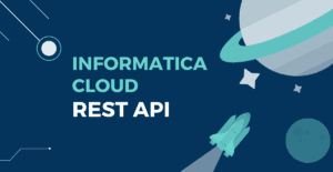 Overview of Informatica Cloud (IICS) REST API - ThinkETL